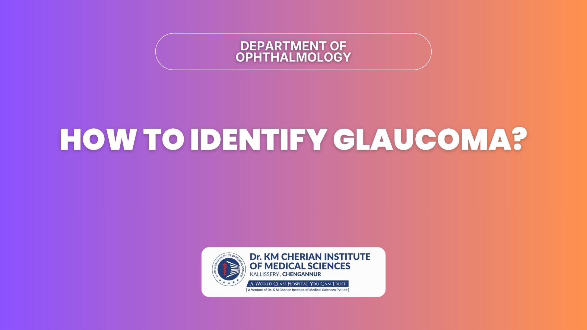 How to Identify Glaucoma? | Dr. KM Cherian Institute of Medical Sciences
