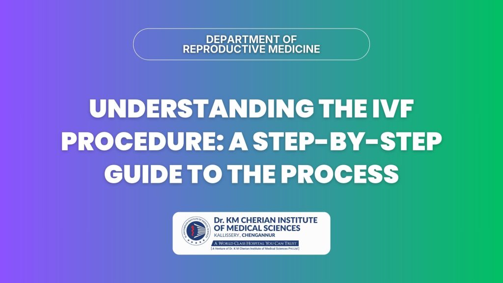 Understanding the IVF Procedure: A Step-by-Step Guide to the Process