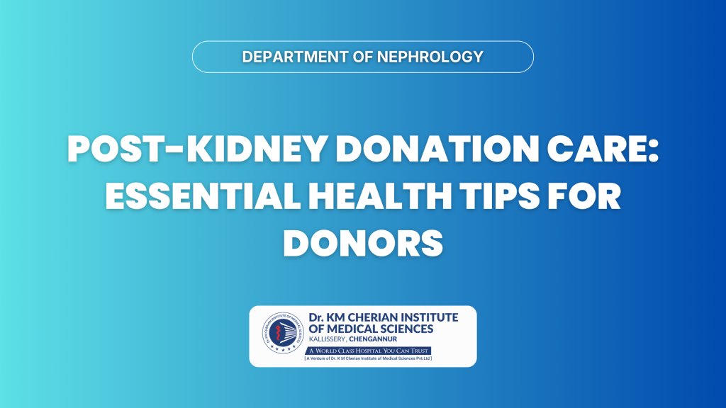 Post-Kidney Donation Care: Essential Health Tips for Donors
